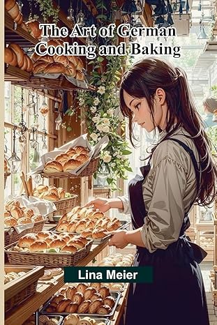 The Art Of German Cooking And Baking – Cookbooks A La Carte – Cookbooks ...