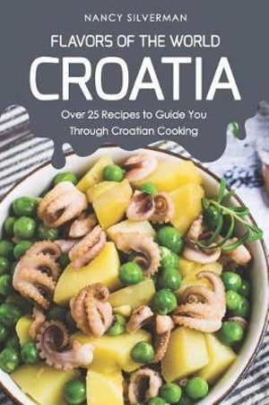Flavors of the World - Croatia – Cookbooks A La Carte – Cookbooks A La ...